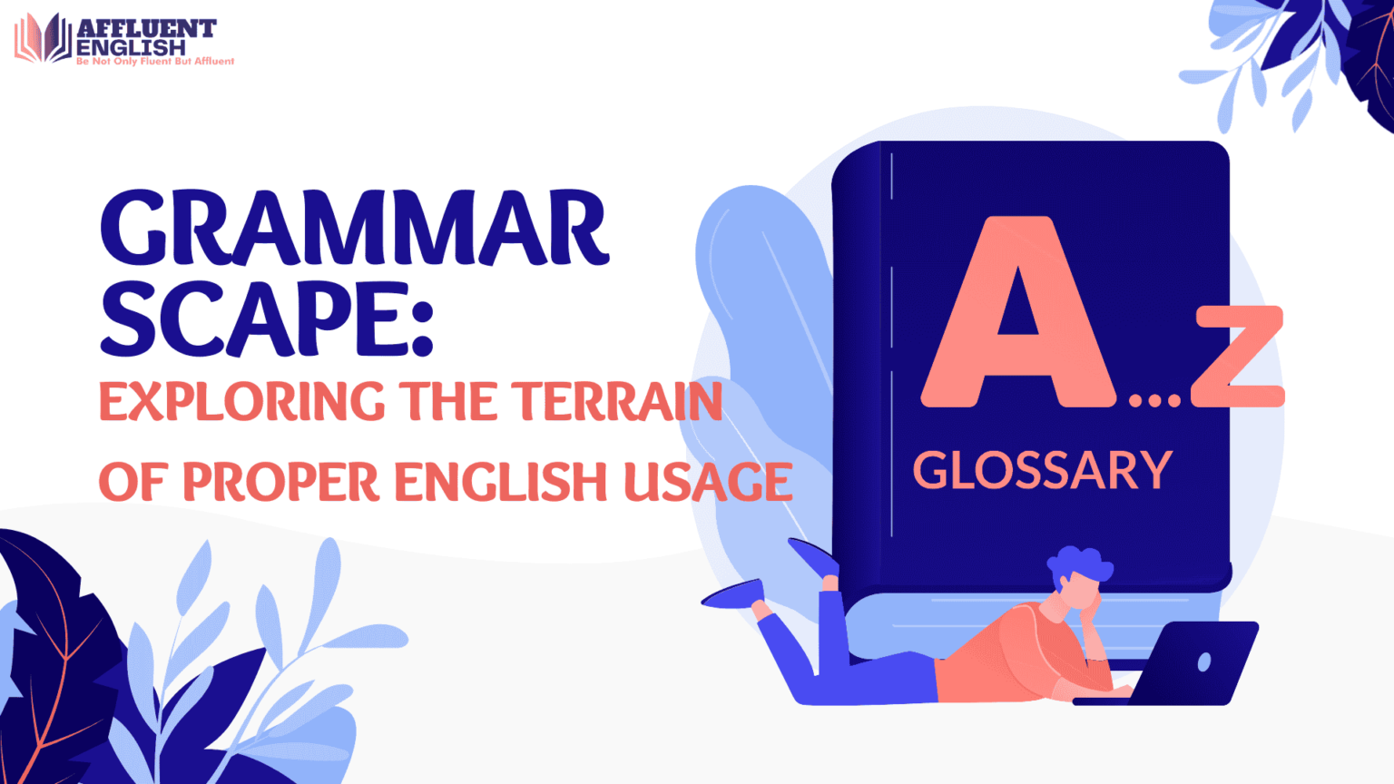 Grammar scape: Exploring the Terrain of Proper English Usage - Affluent ...